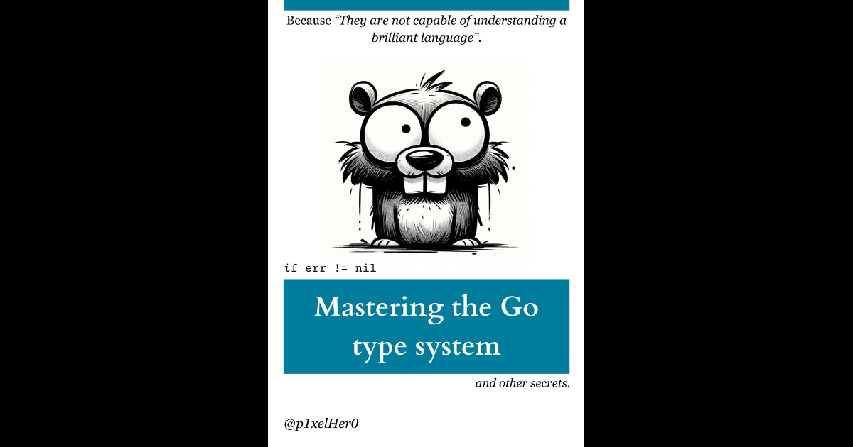 Mastering the Go type system | O'RLY Covers
